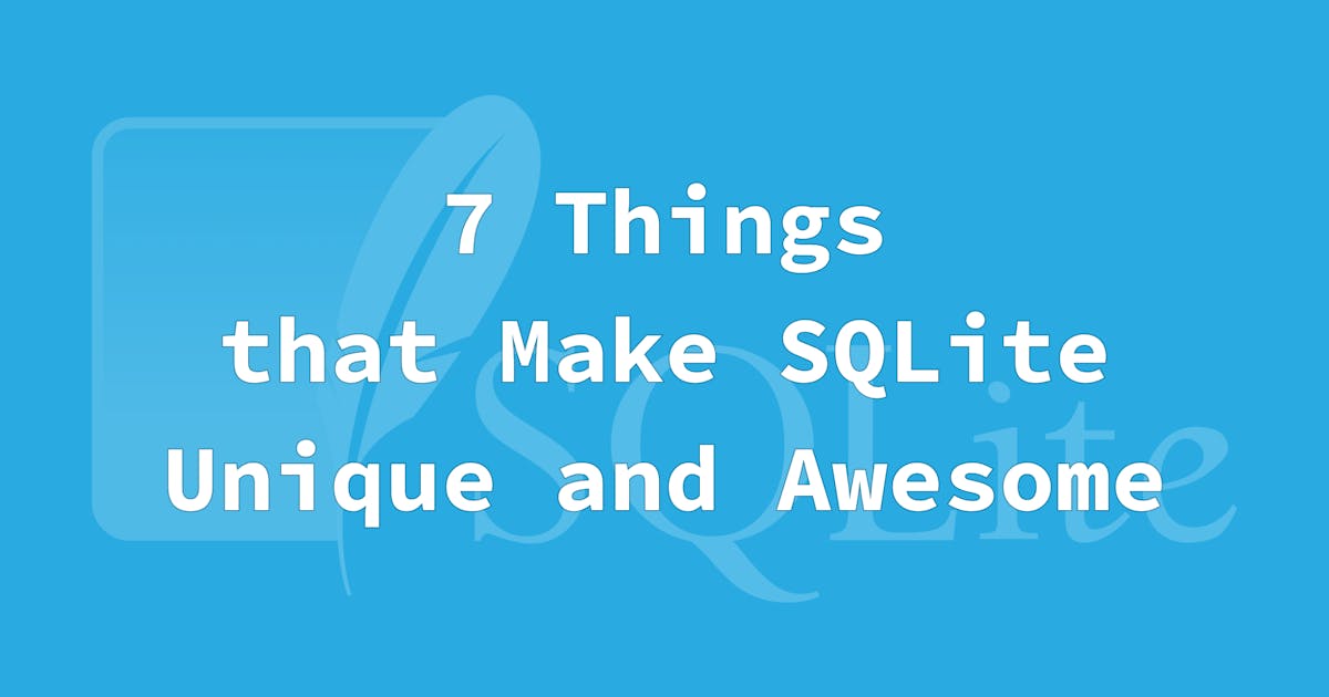 7 Things That Make SQLite Unique And Awesome Sean C Davis 7-things-that-make-sqlite-unique-and-awesome-sean-c-davis