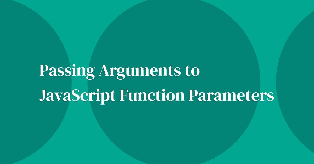 Passing Arguments To Javascript Function Parameters Sean C Davis