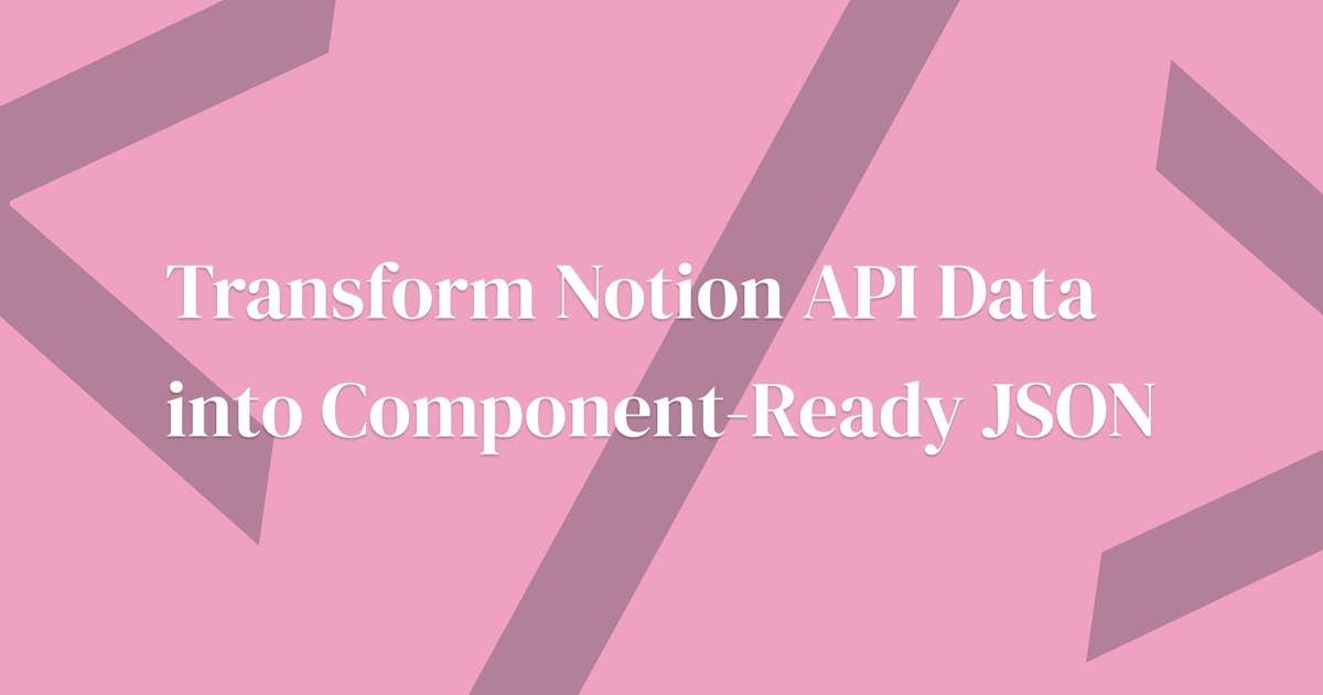 Transform Notion Api Data Into Component Ready Json Sean C Davis